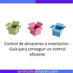 Control de Almacenes e Inventarios - Guía de gestión Eficiente